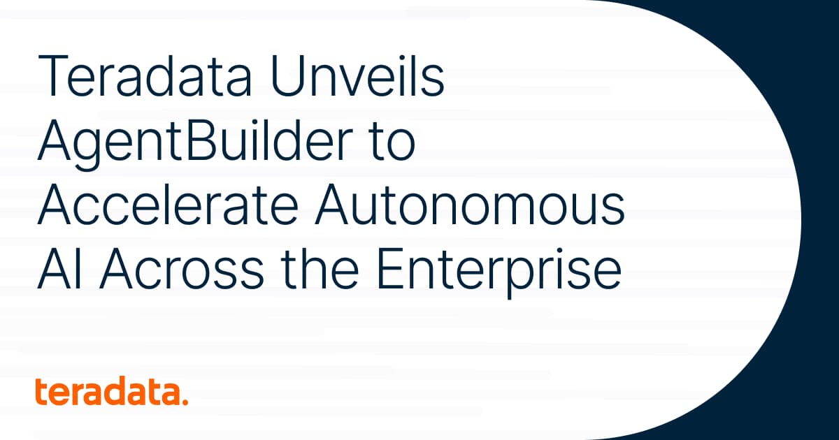 Teradata Unveils AgentBuilder| Teradata